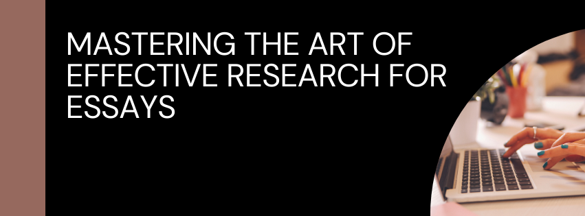 Mastering the Art of Effective Research for Essays – Education Universe